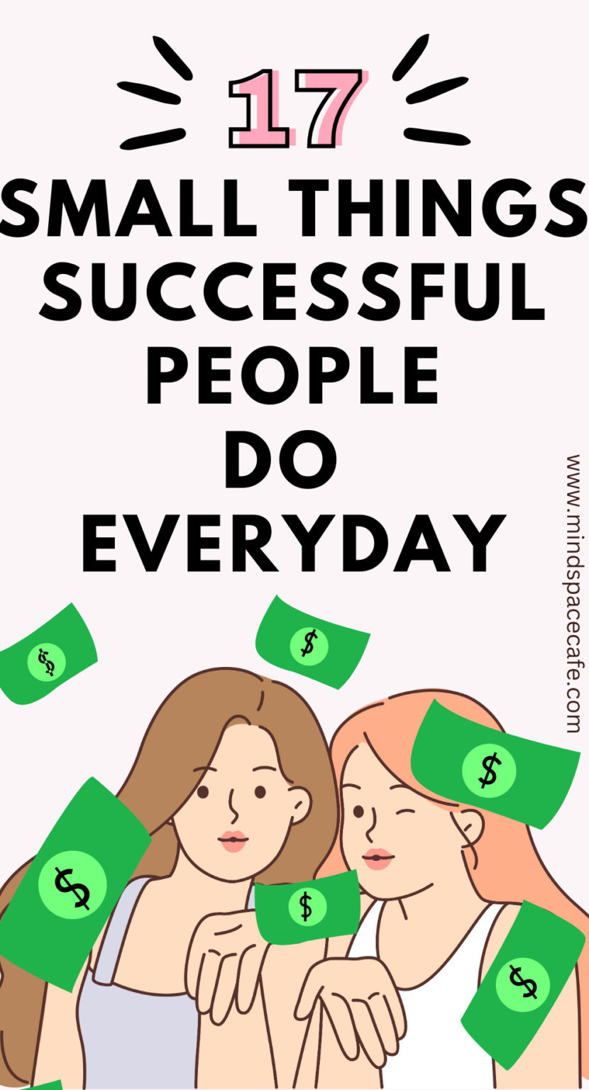 17 small things successful people do every day - Mind Space Cafe
