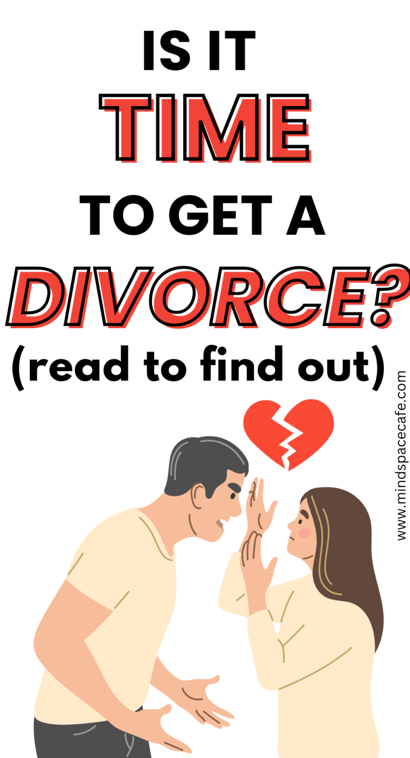 11 Reasons You Need to Divorce Him (+ my experience) - Mind Space Cafe