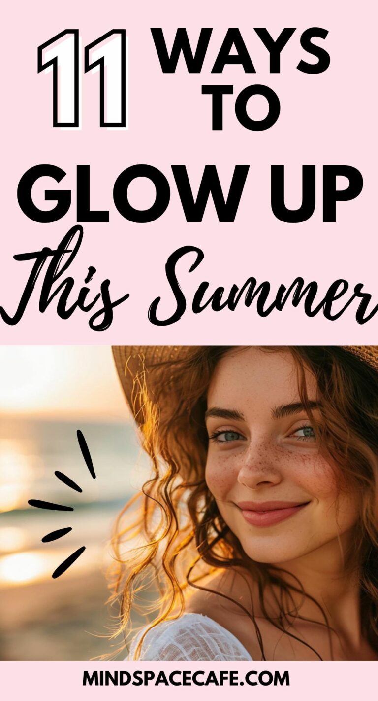 11 Easy Hacks to Glow Up Over the Summer - Mind Space Cafe
