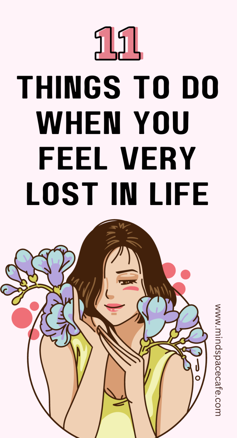 11 Things to Do When You Feel Lost in Life - Mind Space Cafe