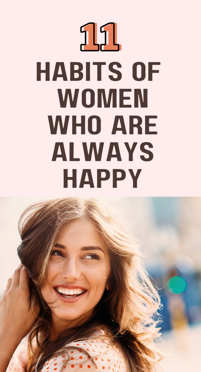 11 Simple Habits of Women Who Are Always Happy and Fulfilled - Mind ...
