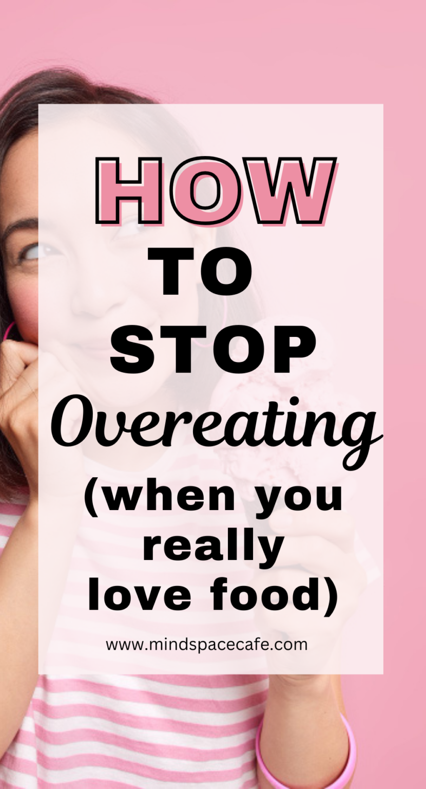 11 Ways to Stop Overeating (That I Tried and Tested) - Mind Space Cafe